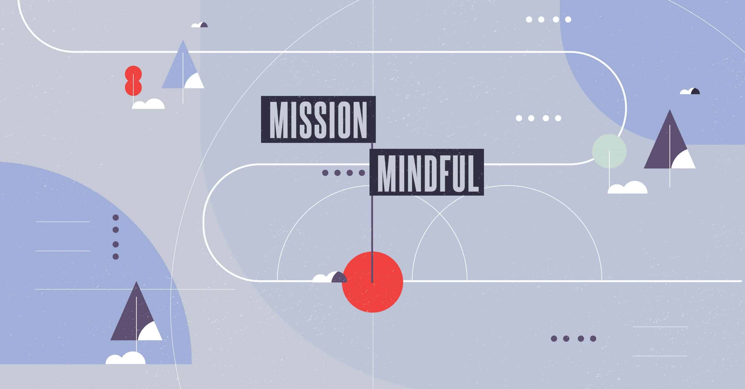 Should we be mission-minded, or mission mindFUL? | Media Cause